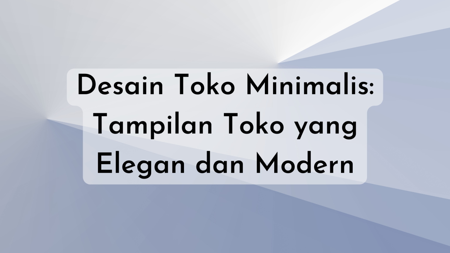 Desain Toko Minimalis: Tampilan Toko yang Elegan dan Modern